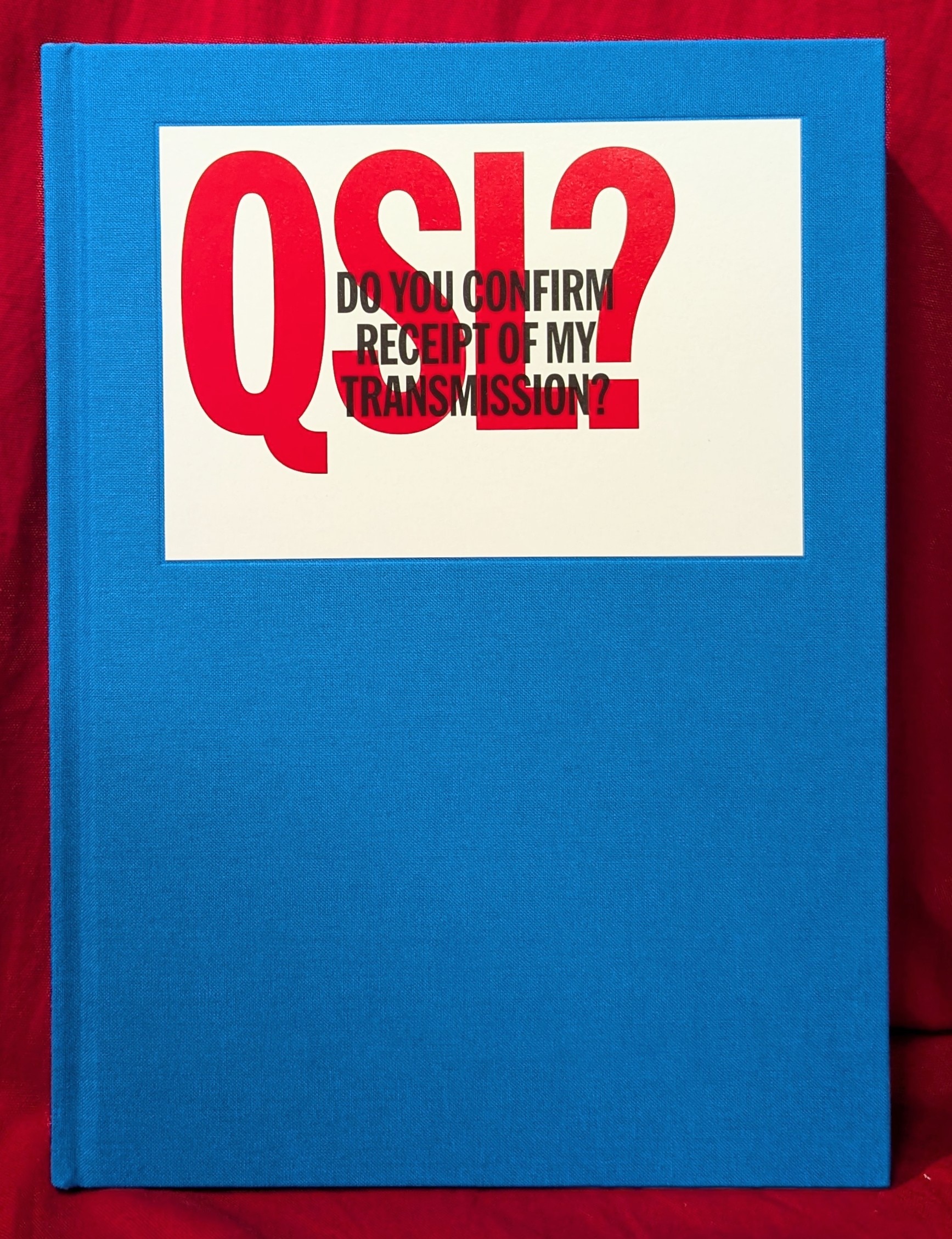 QSL? (Do You Confirm Receipt of My Transmission?) A Visual Language of Two-way Radio ...