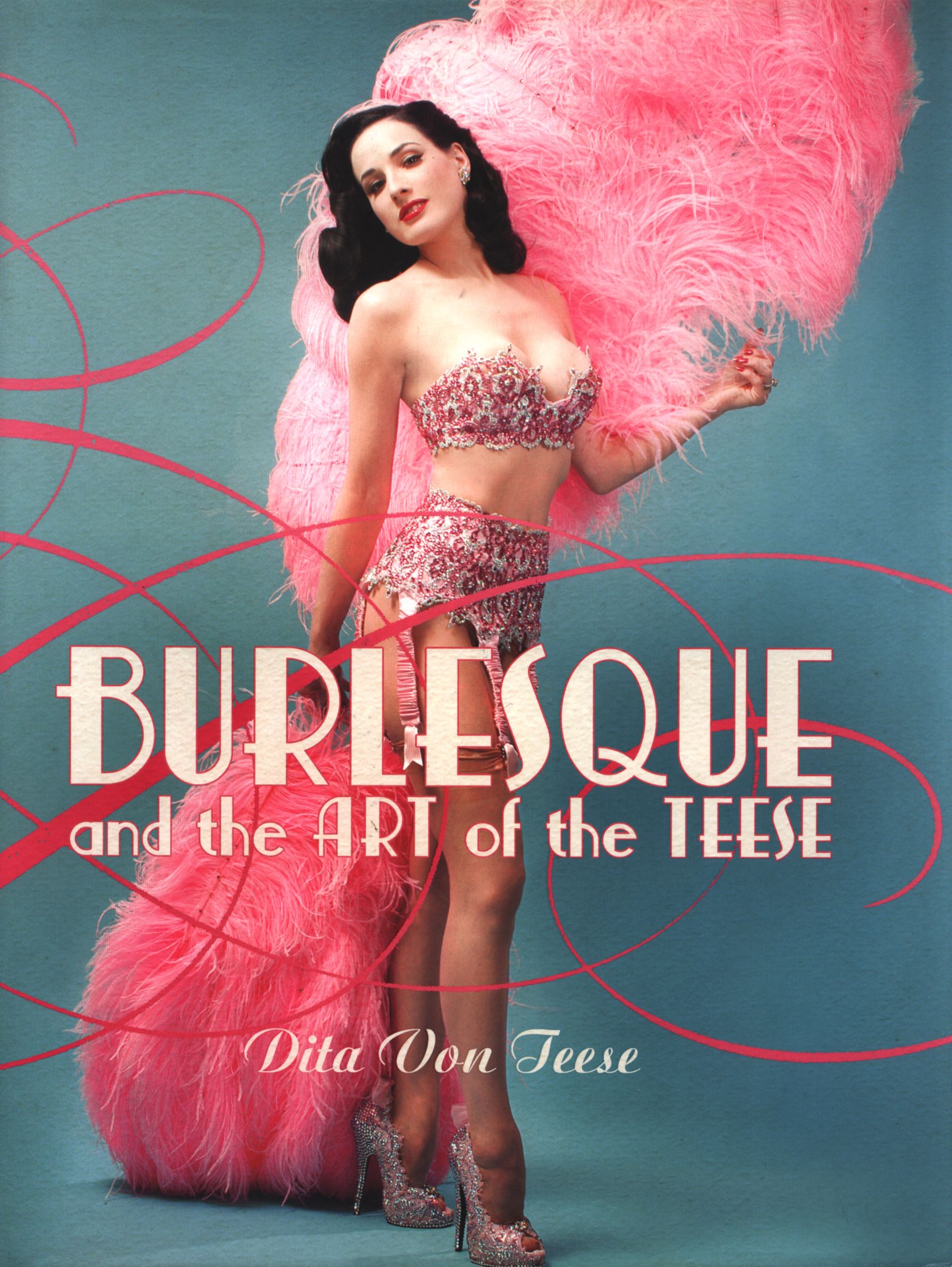 Regan Books/HarperCollins Publishers Dita Von Teese Burlesque and the Art of the Teese/Fetish ...